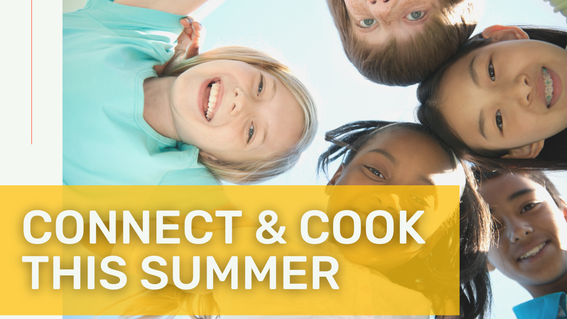 Connect and Cook with Common Threads During our Summer Health Campaign ...