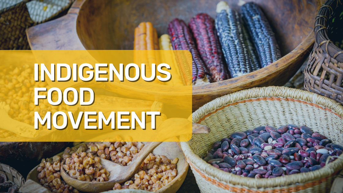 The Past, Present and Future of the Indigenous Food Movement - Common ...